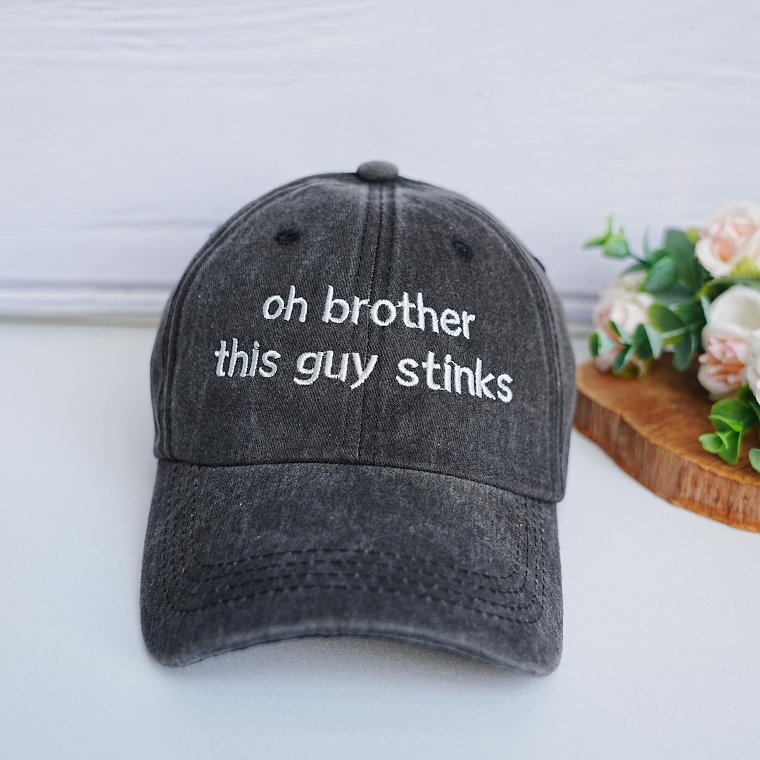 Oh Brother This Guy Stinks Hat, Funny Embroidered Hat, Custom Text ...