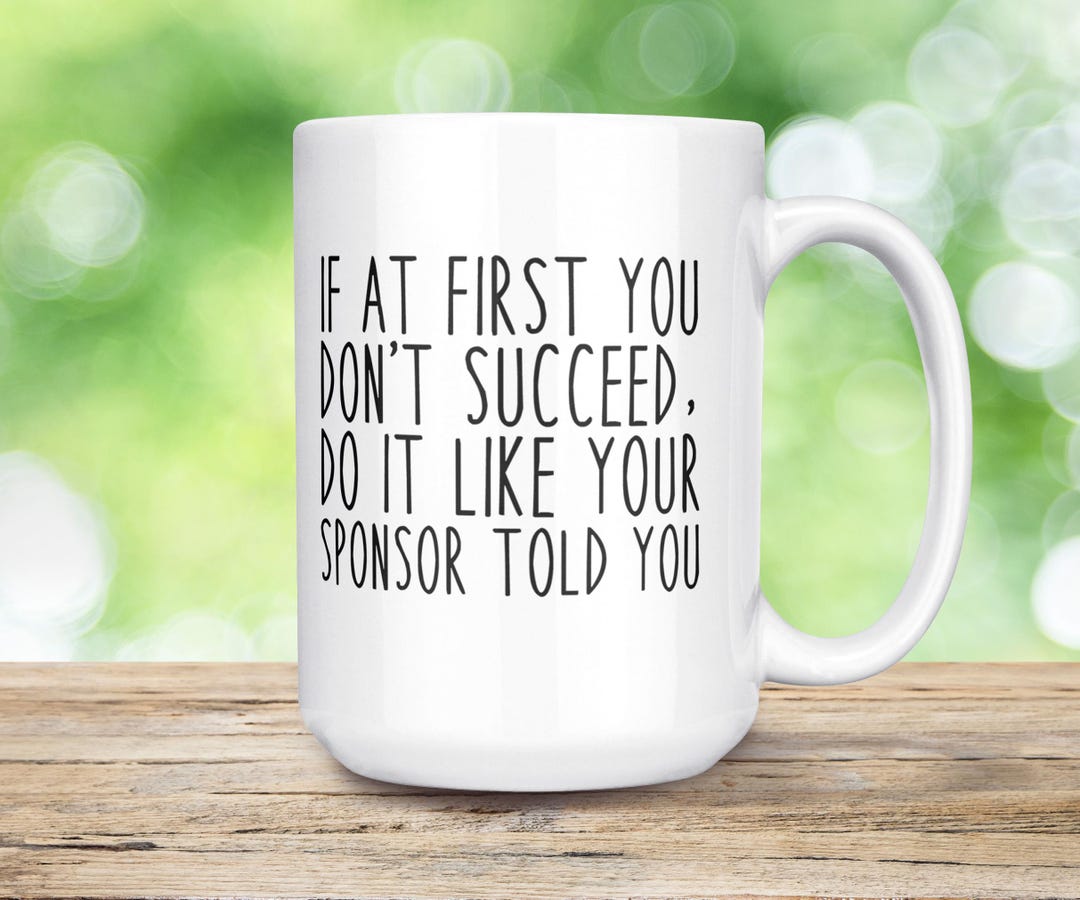 Recovery Themed Personalized Coffee Mug - Do It Like Sponsor Told You ...
