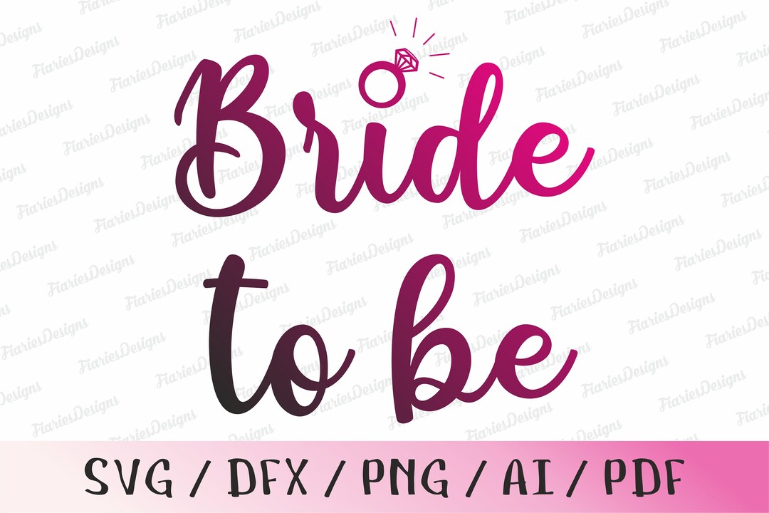 Bride to Be Cut File | SVG Cricut Cut File | Cake Topper | Silhouette ...