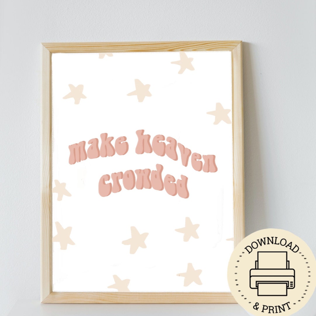 Make Heaven Crowded Digital Art Print | Downloadable Wall Art ...