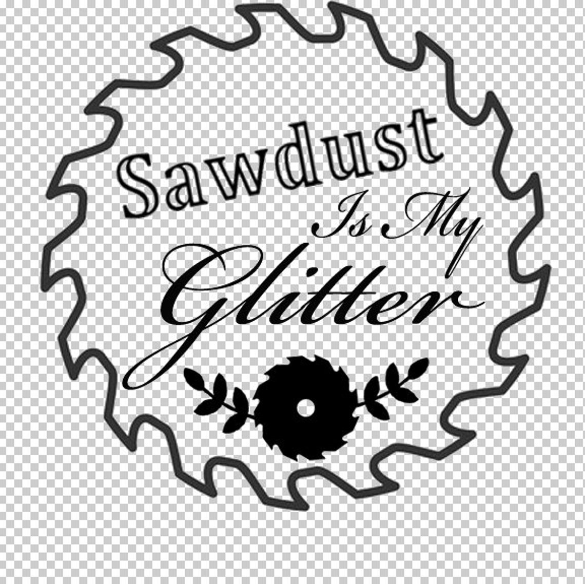 Sawdust is My Glitter SVG - Etsy