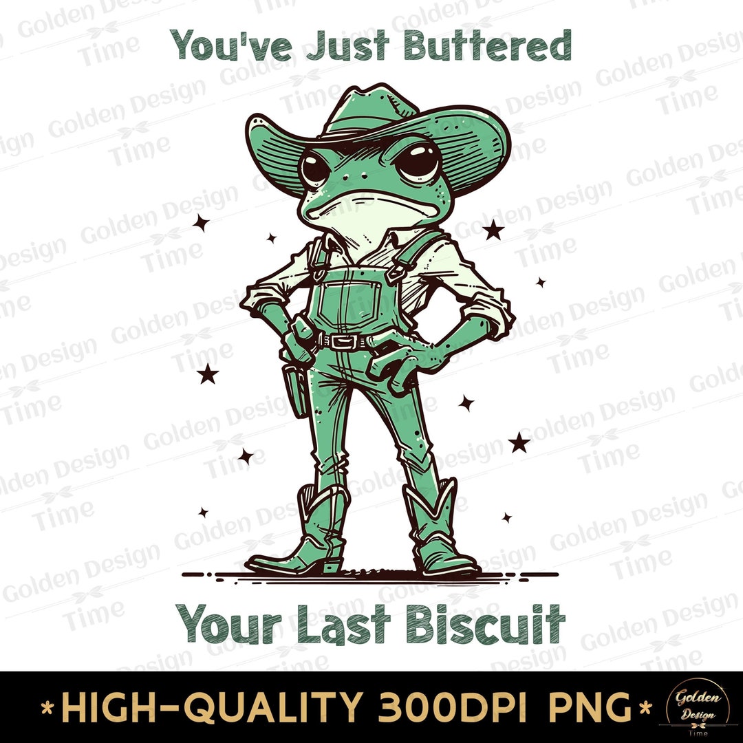 You've Just Buttered Your Last Biscuit PNG Funny Cowboy Frog Shirt ...