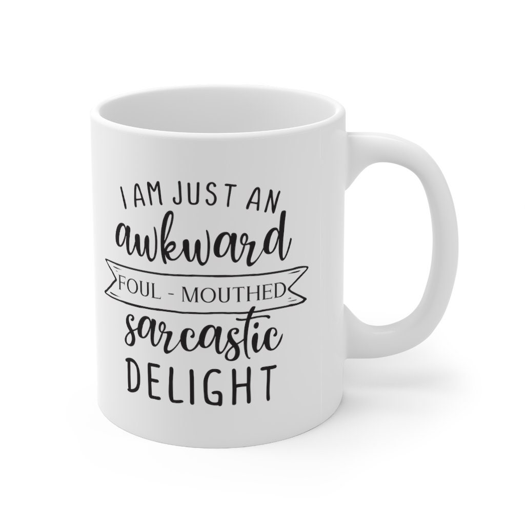 Awkward Coffee Mug I Am Just an Awkward Foul-mouthed Sarcastic - Etsy ...