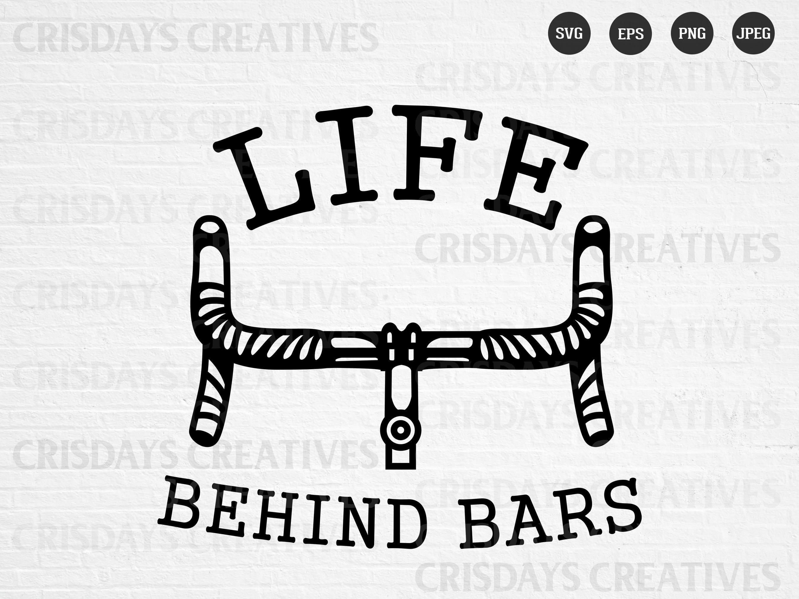 Life Behind Bars SVG, Road Bike Handlebars SVG, Biker Quote Cut File ...