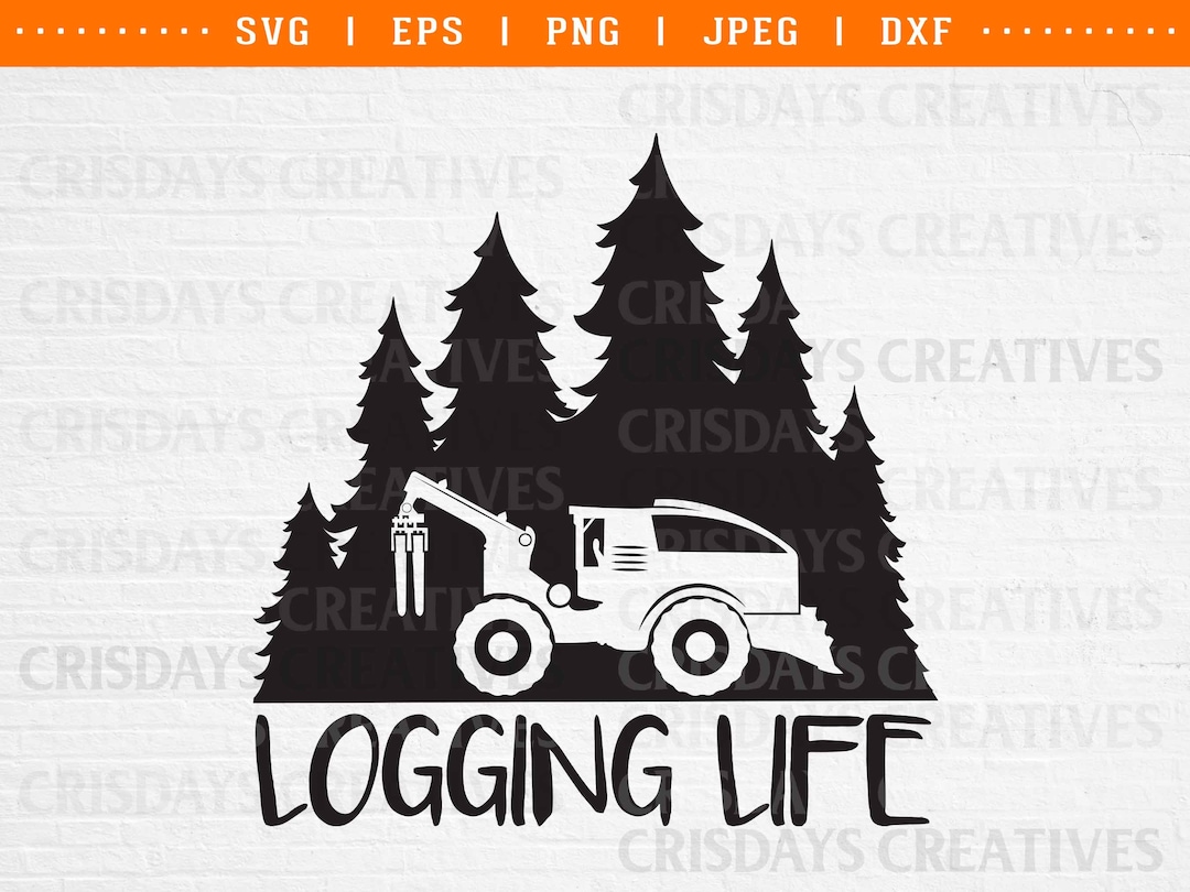 Log Skidder Svg, Logging Life Svg, Log Skidder Eps, Logging Svg ...