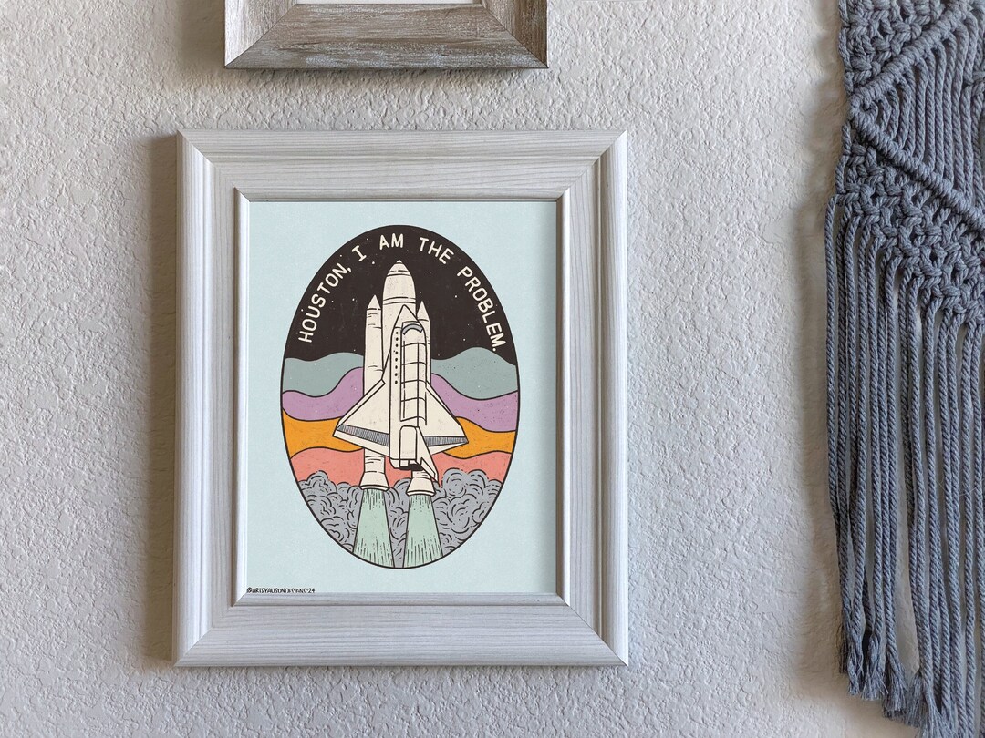 Houston, I Am the Problem | DIGITAL Quriky Quotable Printable | 8x10 ...