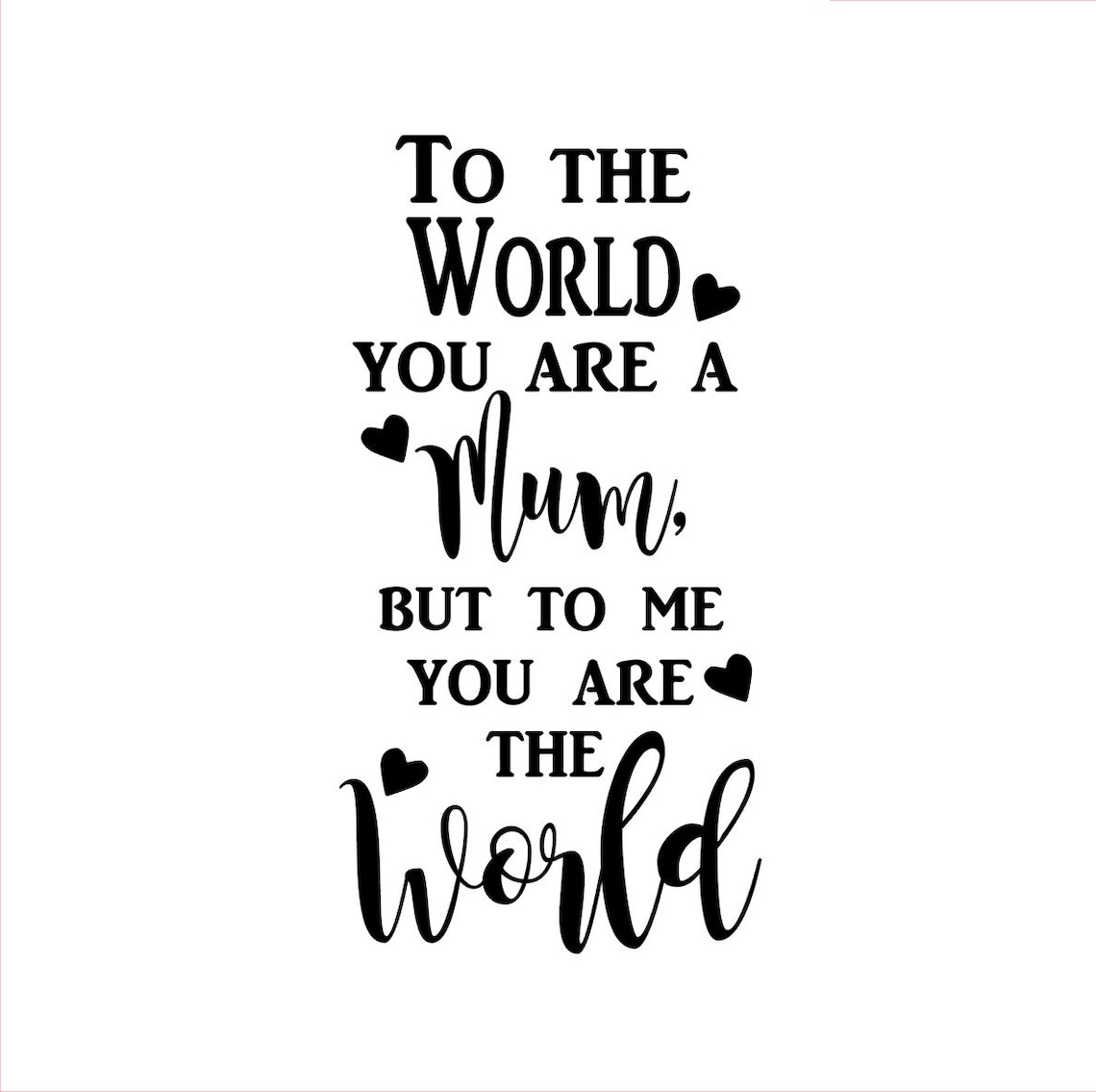 S V G File Mum Quote to the World You Are a Mum to Me You - Etsy