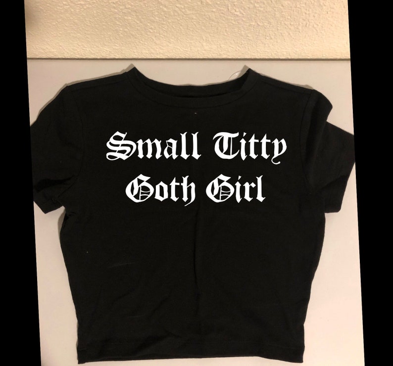 Small Titty Goth Girl Crop Top Shirt Gothalternative Etsy