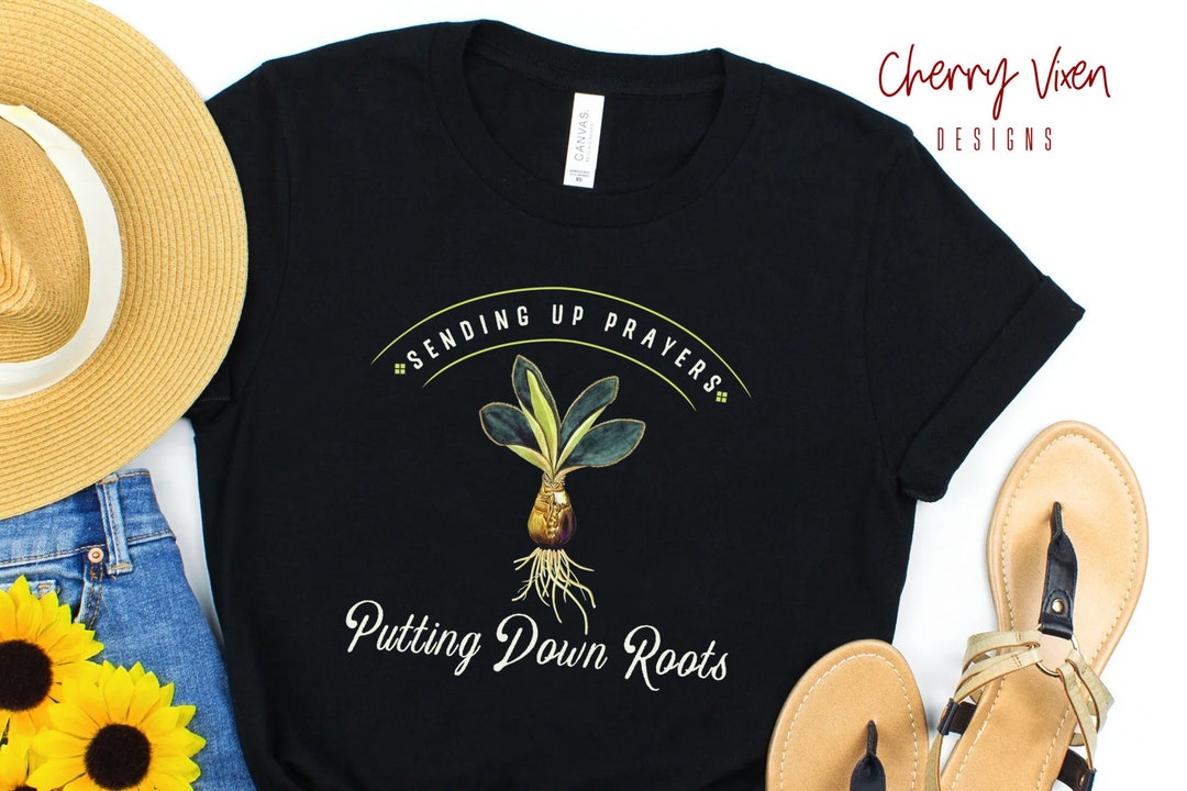 Sending up Prayer Putting Down Roots T-shirt, Prayers and Roots Shirt ...