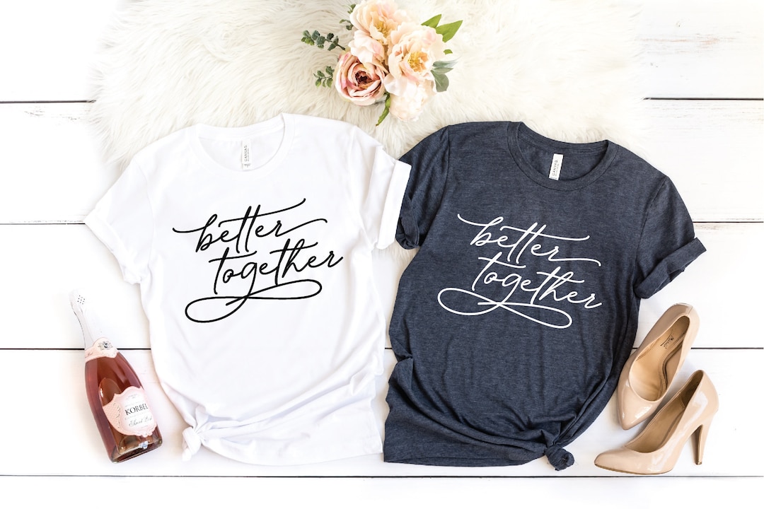 Better Together Shirts for Him Shirts for Boyfriend Shirts - Etsy