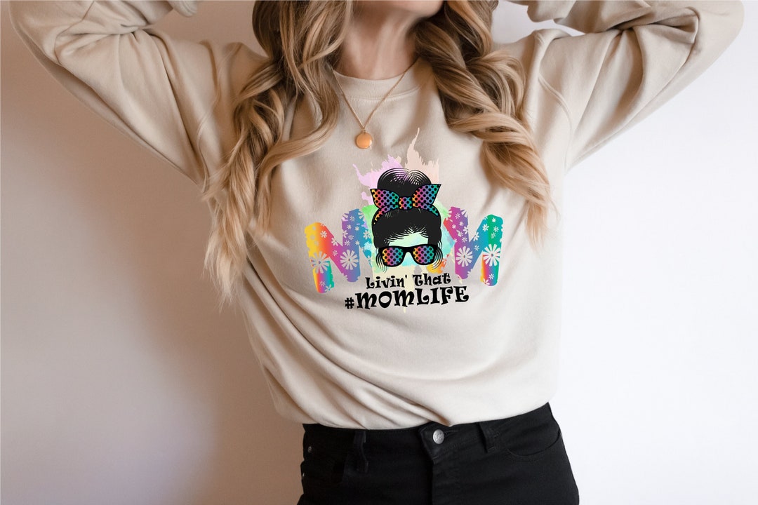 Livin That Mom Life Sweatshirt, Mother's Day Sweat, Mom Life Sweat ...