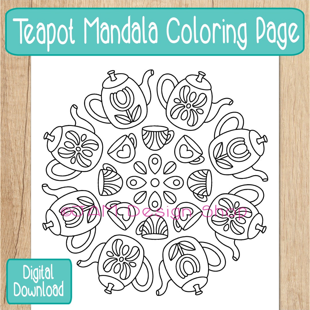 Teapot Mandala, Mandala Coloring Page, Tea Lovers Gift, Tea Party, Cute ...