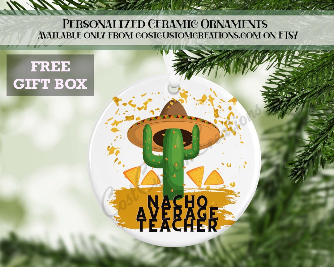 Nacho Average Teacher Ornament Gift From Kids, Teacher Christmas Gifts ...