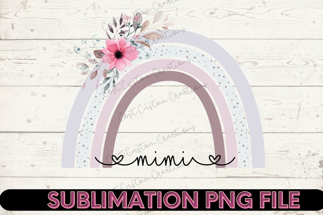 Mimi Sublimation Design Download, Mimi Floral Rainbow PNG, Mothers Day ...