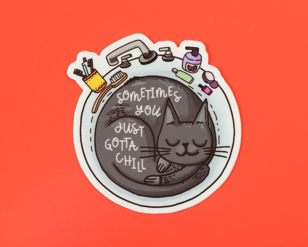 Just Gotta Chill Vinyl Sticker | Relaxing Cat Sticker | Cute Self-care ...