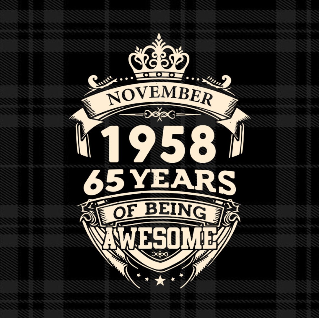 November 1958 65 Years of Being Awesome Svg - Etsy