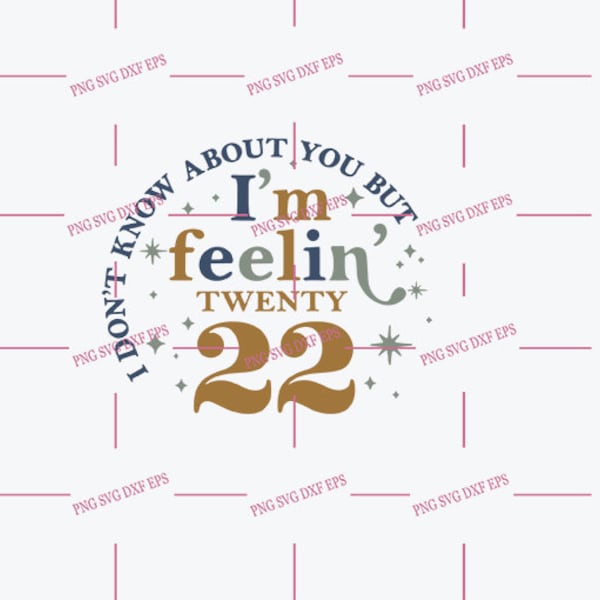 I Don’t Know About You but I’m Feeling 22 Svg - Etsy Australia