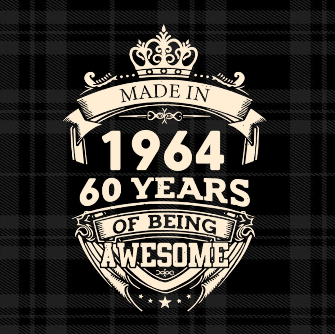 Made in 1964 60 Years of Being Awesome Svg - Etsy