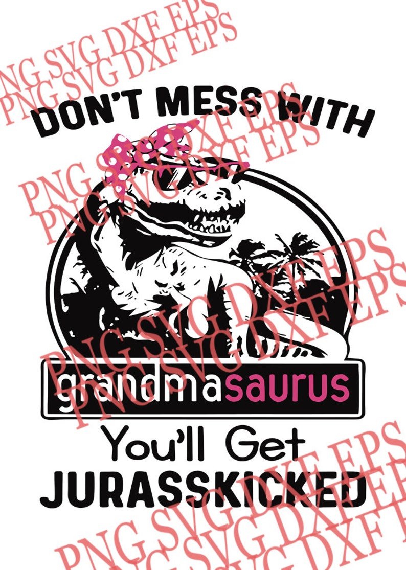 File Don't Mess With Grandmasaurus You'll Get - Etsy