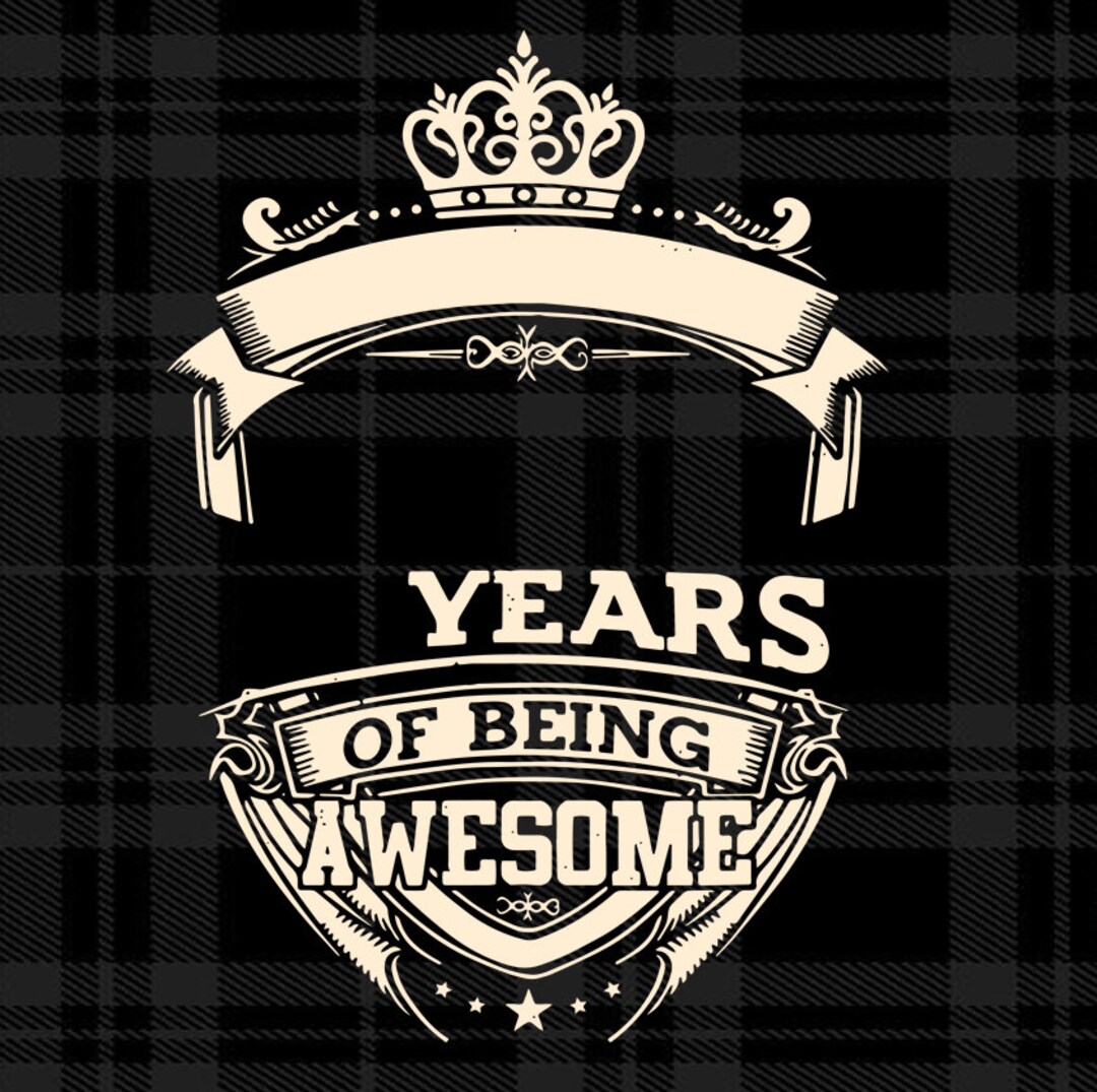 Years of Being Awesome Svg Not Years Svg - Etsy