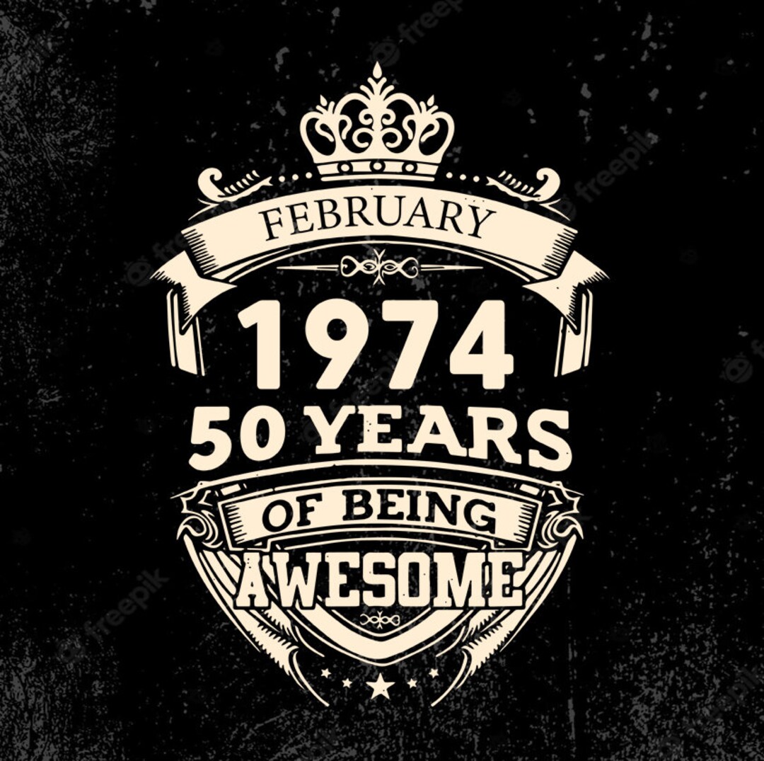 February 1974 50 Years of Being Awesome Svg - Etsy