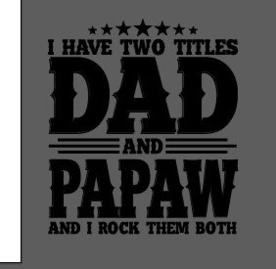 I Have Two Title Dad and Papaw Svg Png - Etsy