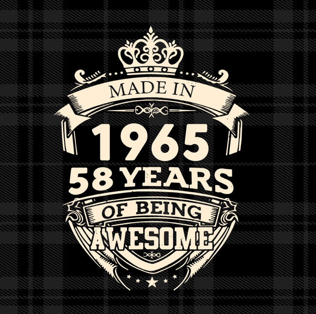 Made in 1965 58 Years of Being Awesome Svg - Etsy