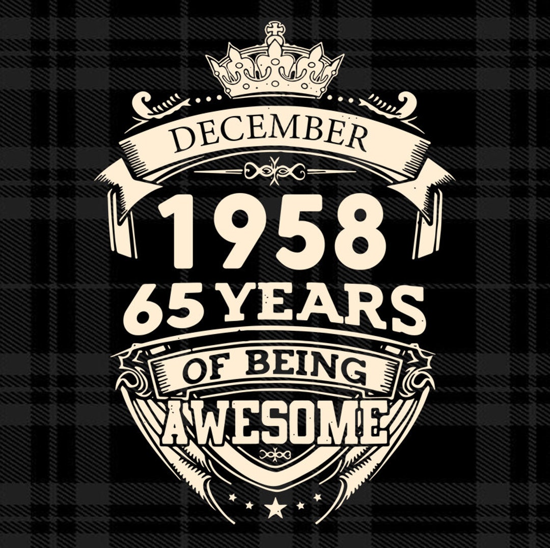December 1958 65 Years of Being Awesome Svg, King - Etsy