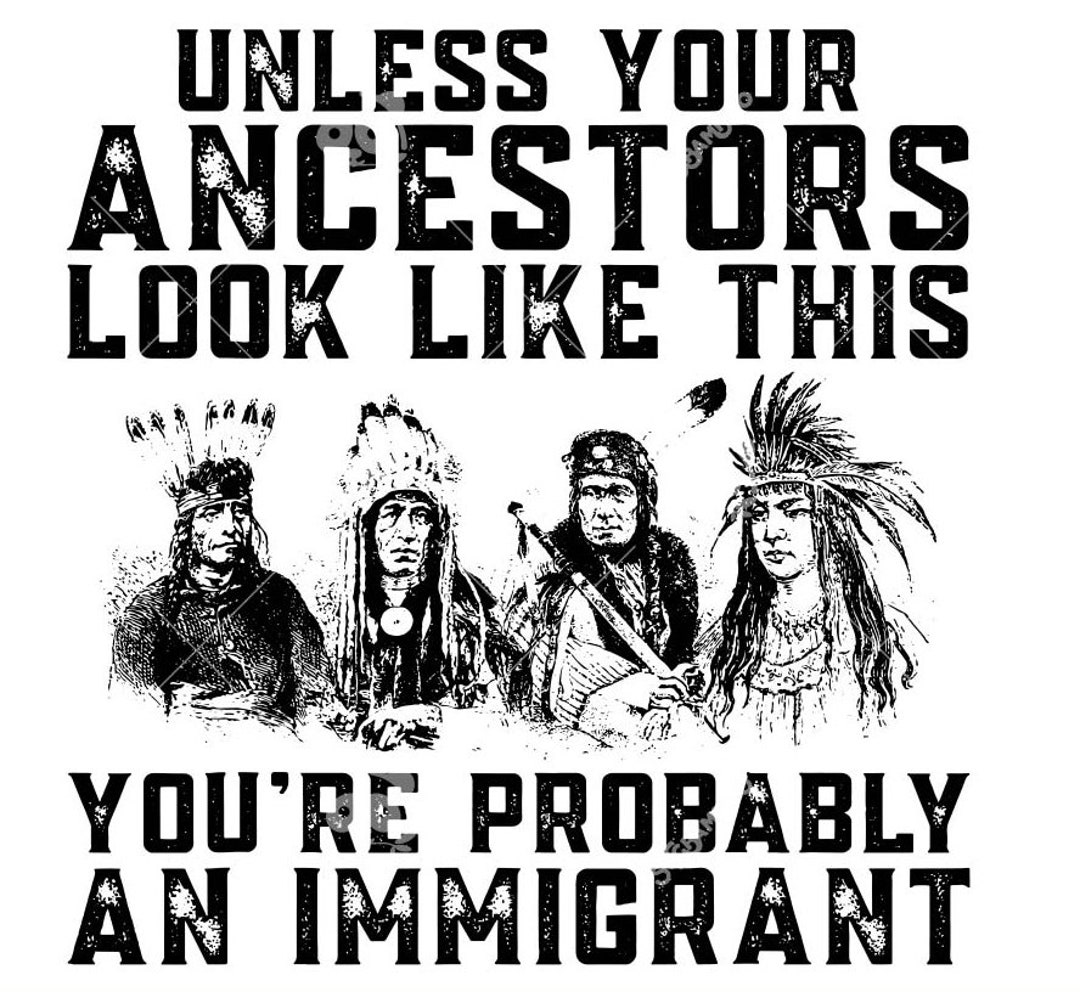 Your Ancestors Look Like This You’re Probably an Immigrant Svg, Native ...