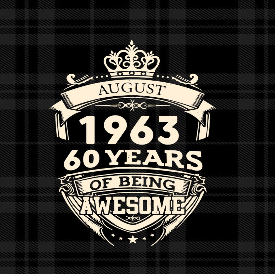 August 1963 60 Years of Being Awesome Svg - Etsy