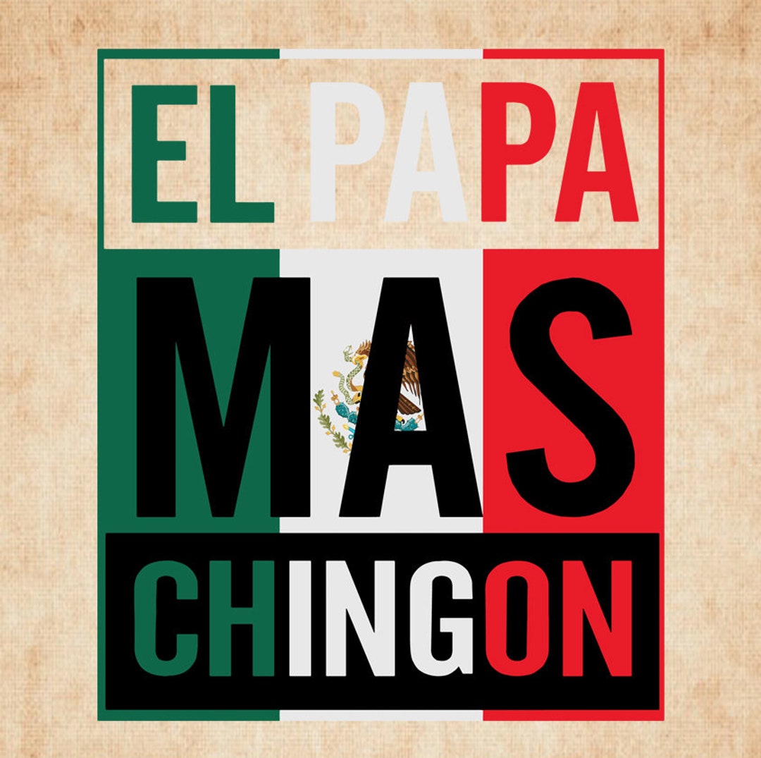 El Pa Pa Mas Chingon Funny Dad Svg, Father’s Day Svg, Grandpa Svg ...