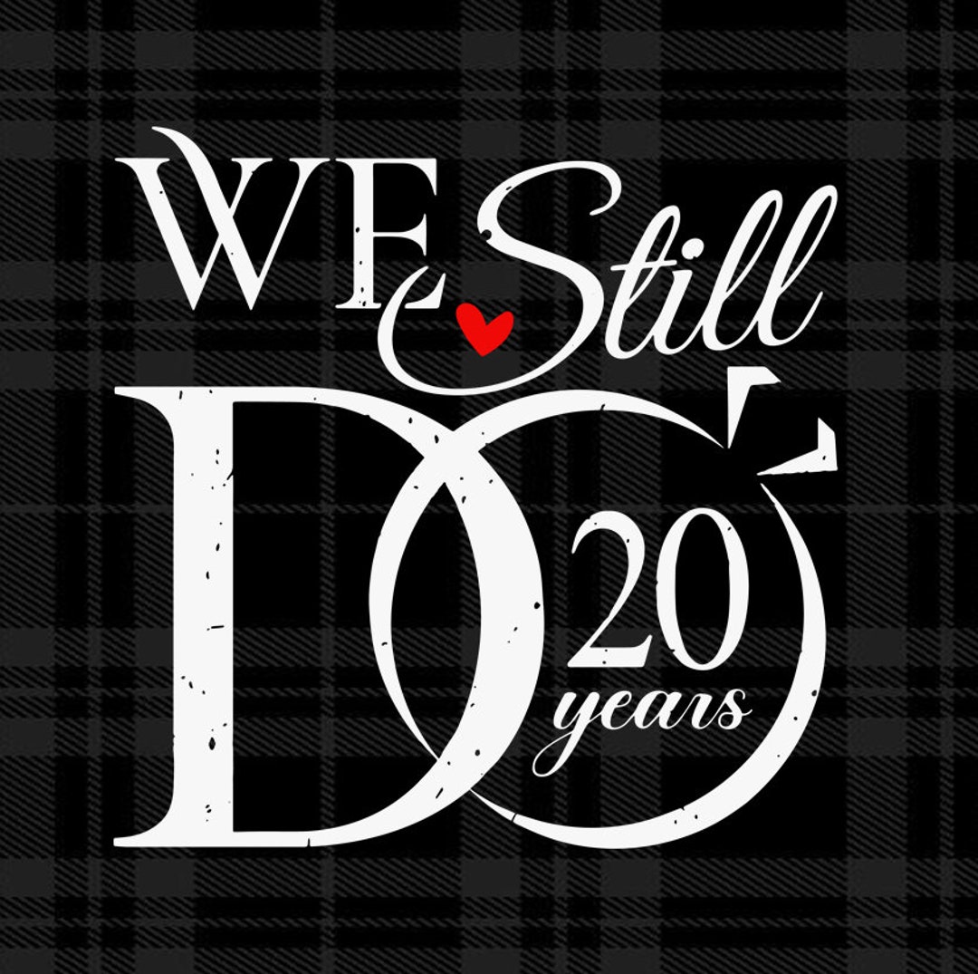 Custom Years, We Still Do 20 Years Svg, Funny Couple 20th Wedding ...