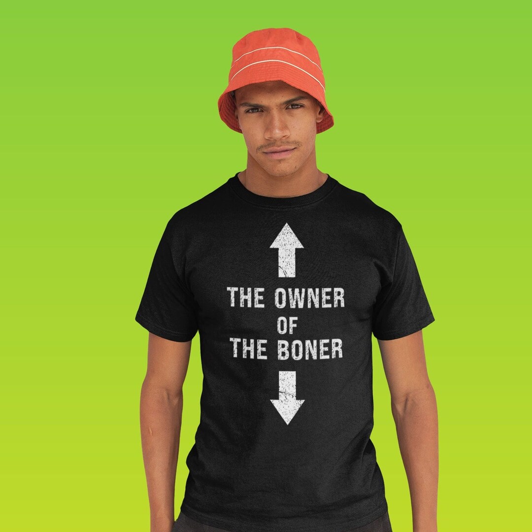 the-owner-of-the-boner-t-shirt-the-owner-shirt-the-boner-tee-etsy