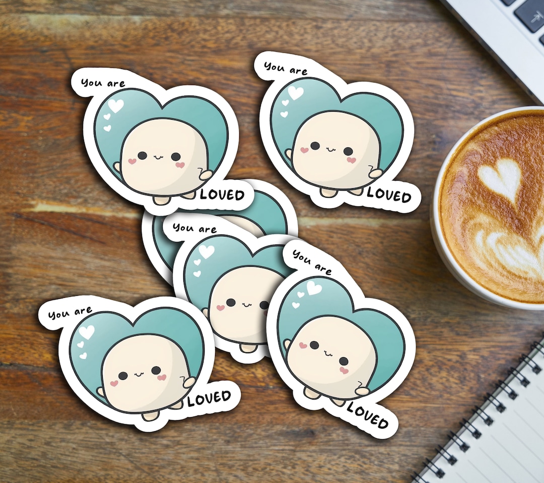 You Are Loved Sticker, Motivational Sticker, Funny Meme Sticker, Cute ...