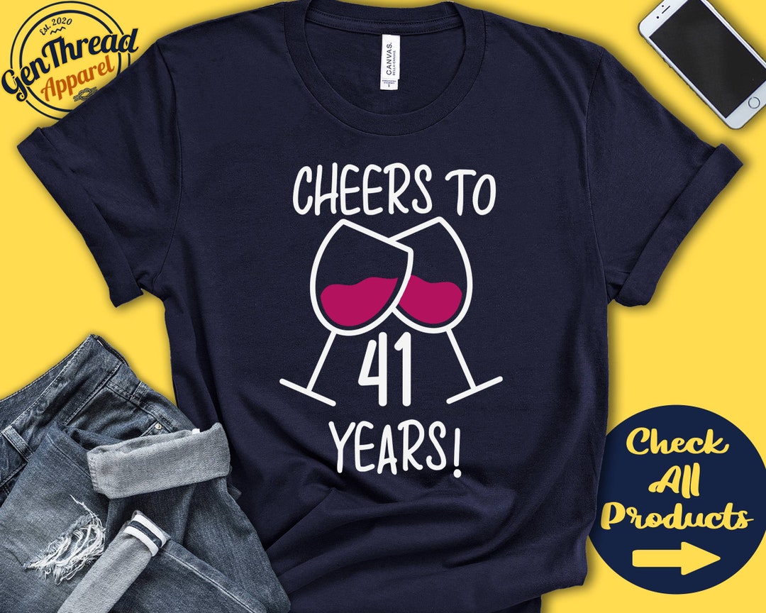 Cheers to 41 Years | 41st Birthday Shirt | Forty First Birthday | 41 ...