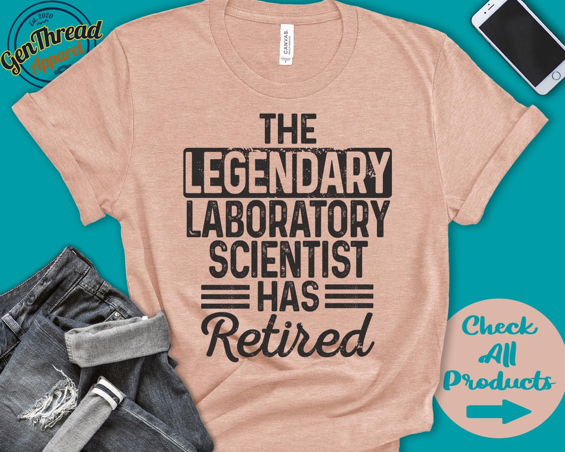 The Legendary Laboratory Scientist Has Retired Shirt | Lab Scientist ...