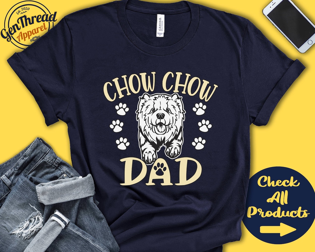 Chow Chow Dad | Chow Chow Shirt | Gift | Papa | New Dog Parent | Dog ...