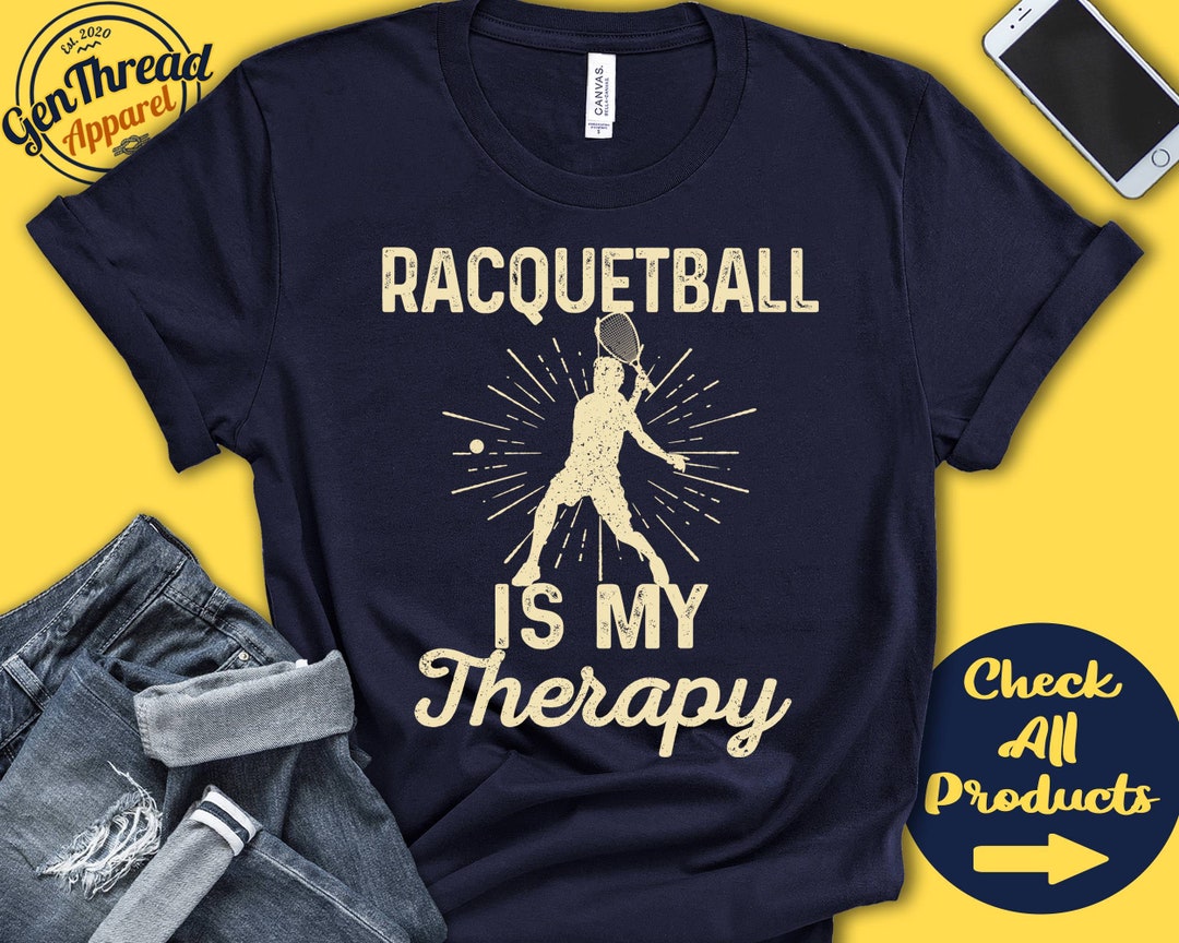 Racquetball Shirt | Racquetball is My Therapy | Racquetball Player Gift ...