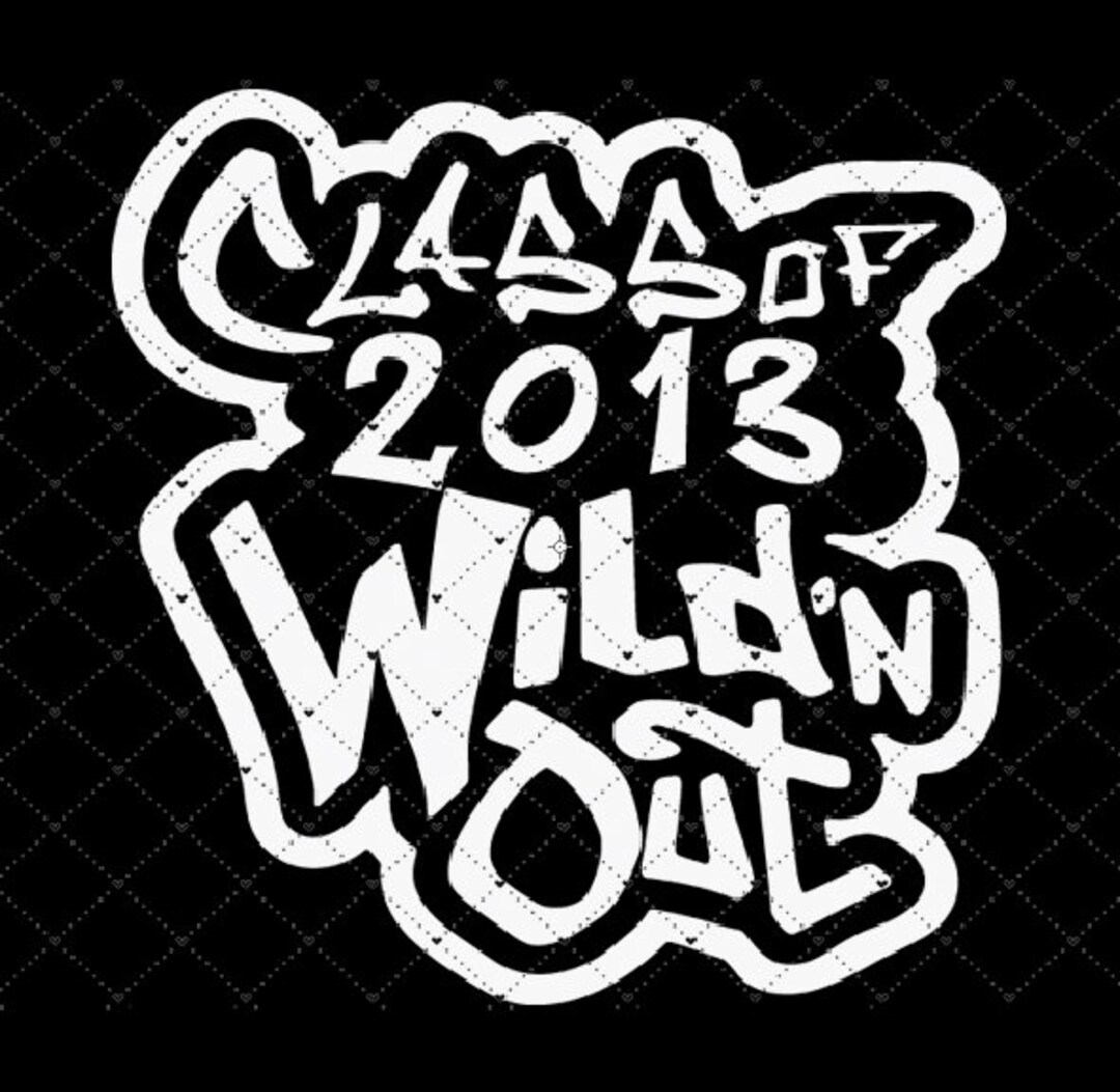 Class Of 2013 Wildn Out Svg Senior Class 2013 Teacher School Svg Custom Color Svg File Digital