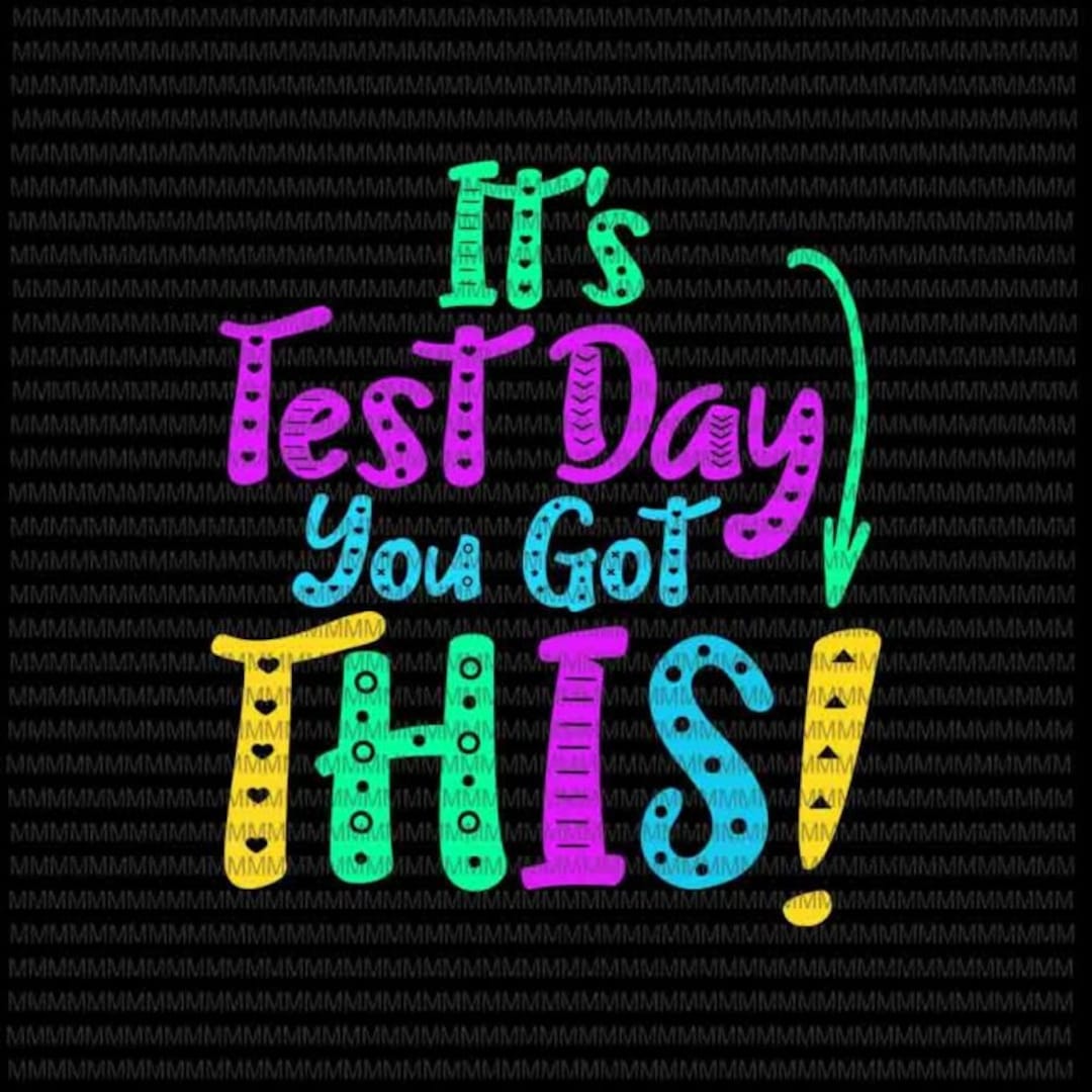 Its Test Day You Got This Svg, Funny Testing Day Teacher Student Svg ...