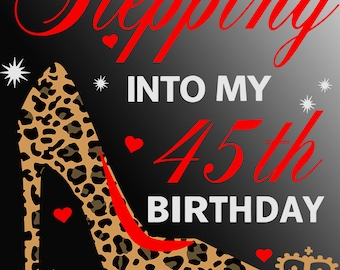 Stepping Into My 45th Birthday Svg - Etsy