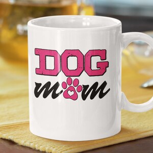 Dog Mom Coffee Mug Dog Mom Gift Dog Mom Mug Dog Lover Mug Gifts for Dog ...