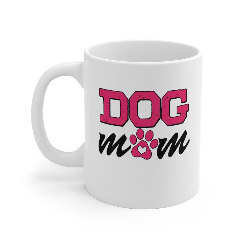 Dog Mom Coffee Mug Dog Mom Gift Dog Mom Mug Dog Lover Mug Gifts for Dog ...