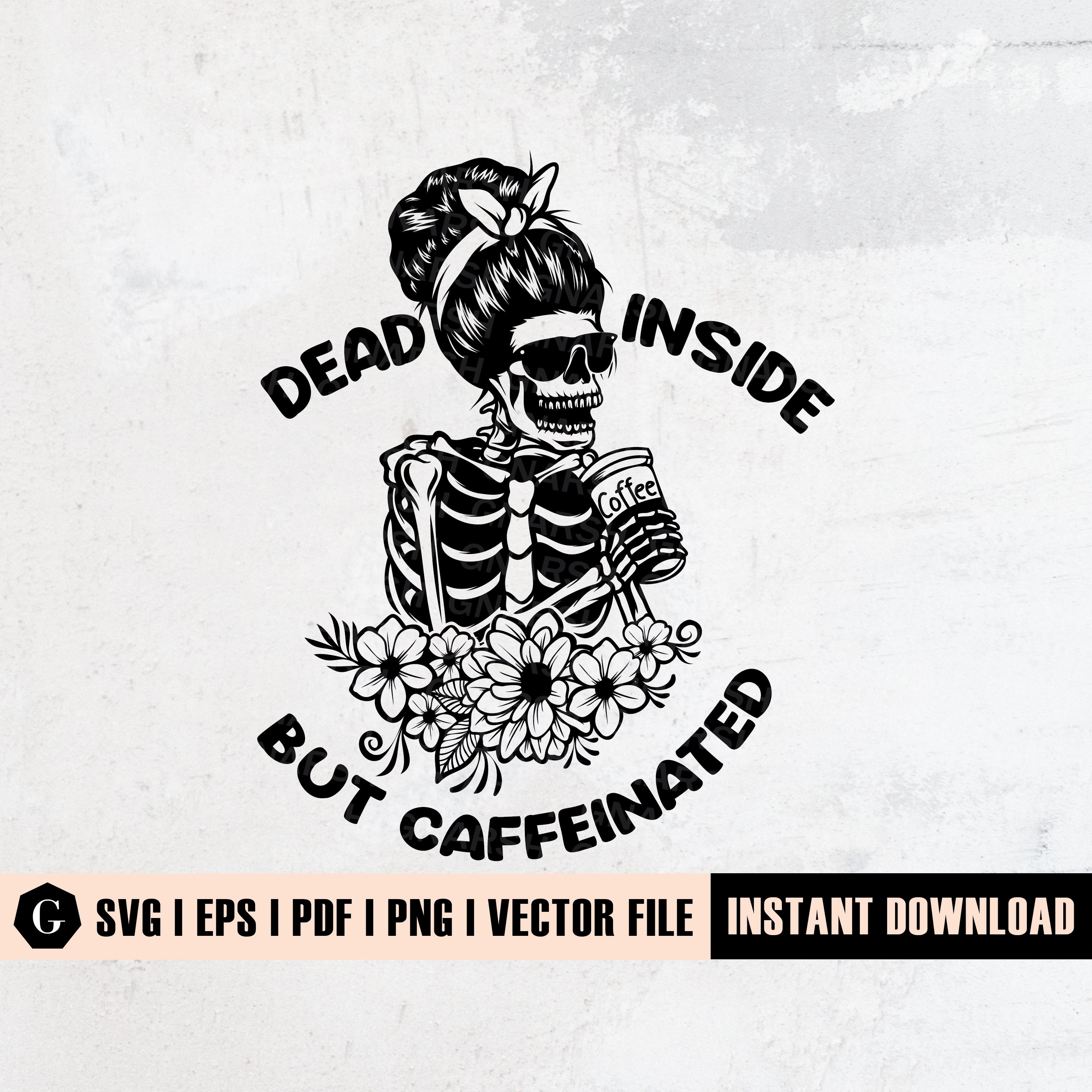 Dead Inside but Caffeinated Skeleton SVG | Coffee Mom Life (digital ...