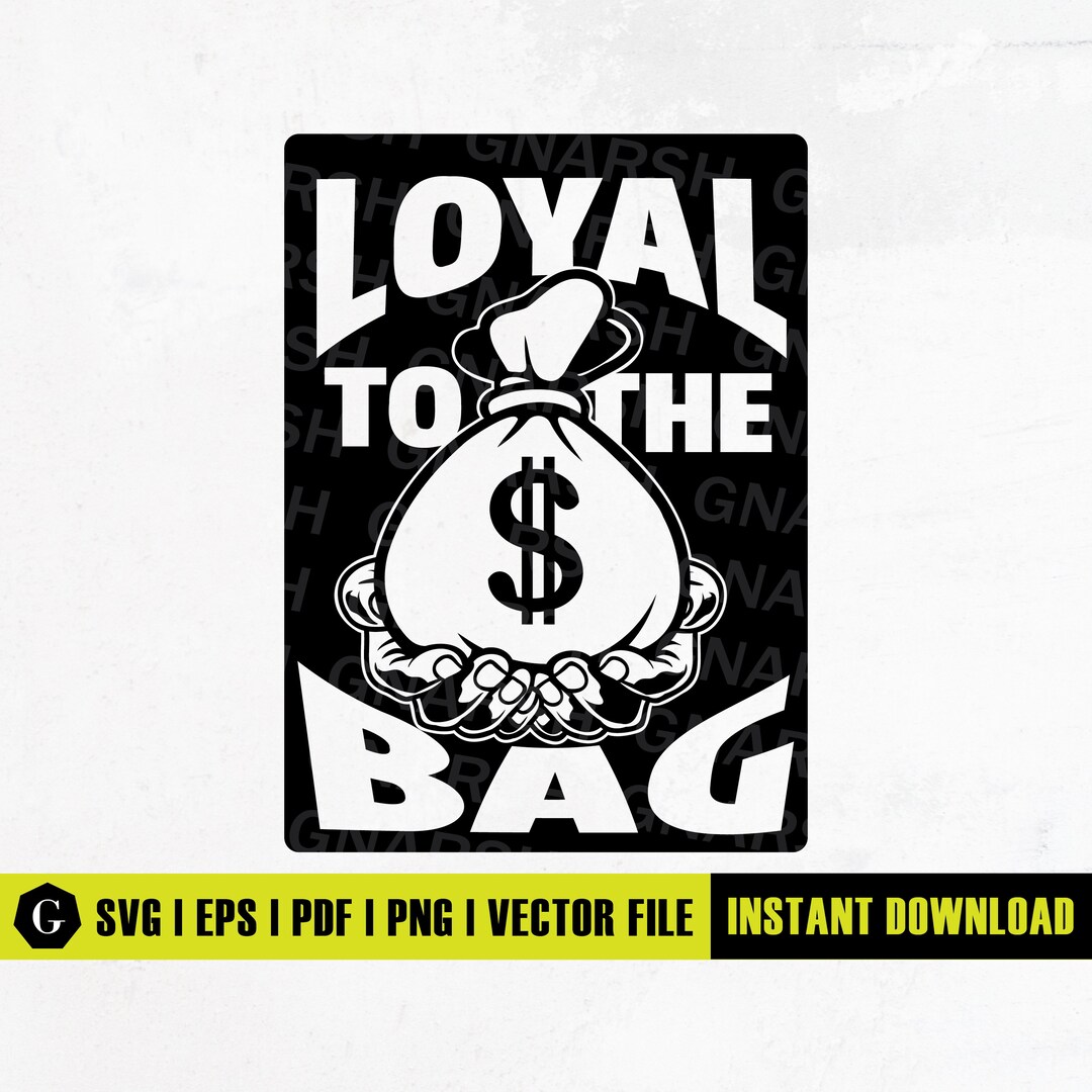 Loyal to the Bag SVG | Hand Holding Rich Ghetto Trap City Street Urban ...