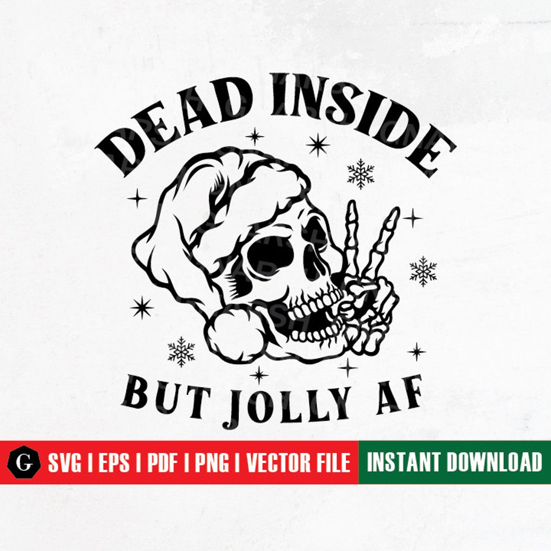 Dead Inside but Jolly AF Svg Png | Christmas Svg | Skeleton Christmas ...