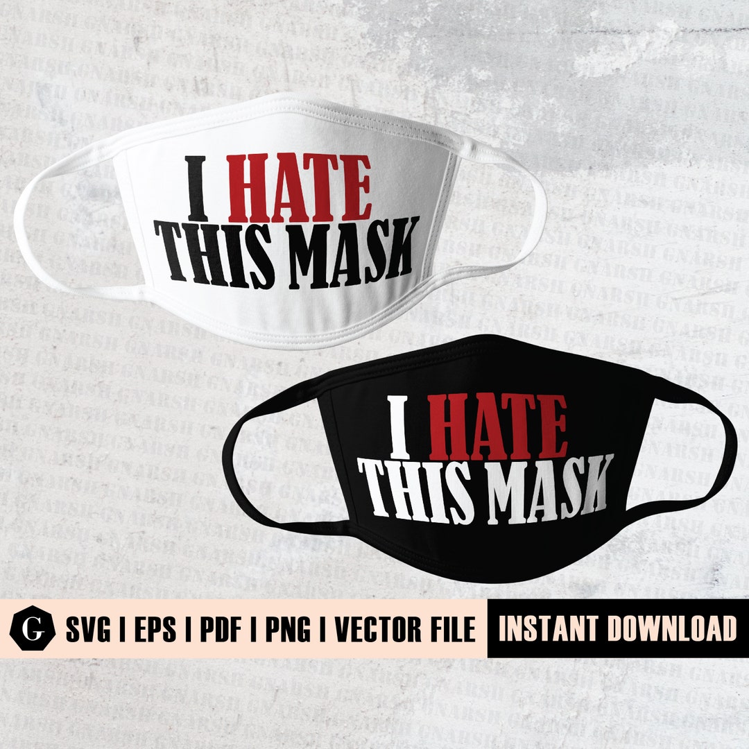 I Hate This Mask Svg Anti Mask Funny Face Mask Svg Face Mask Design ...