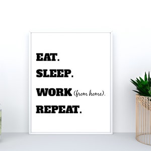 Eat, Sleep, Work, Repeat Print Quote Wall Art Download 8x10 Printable ...