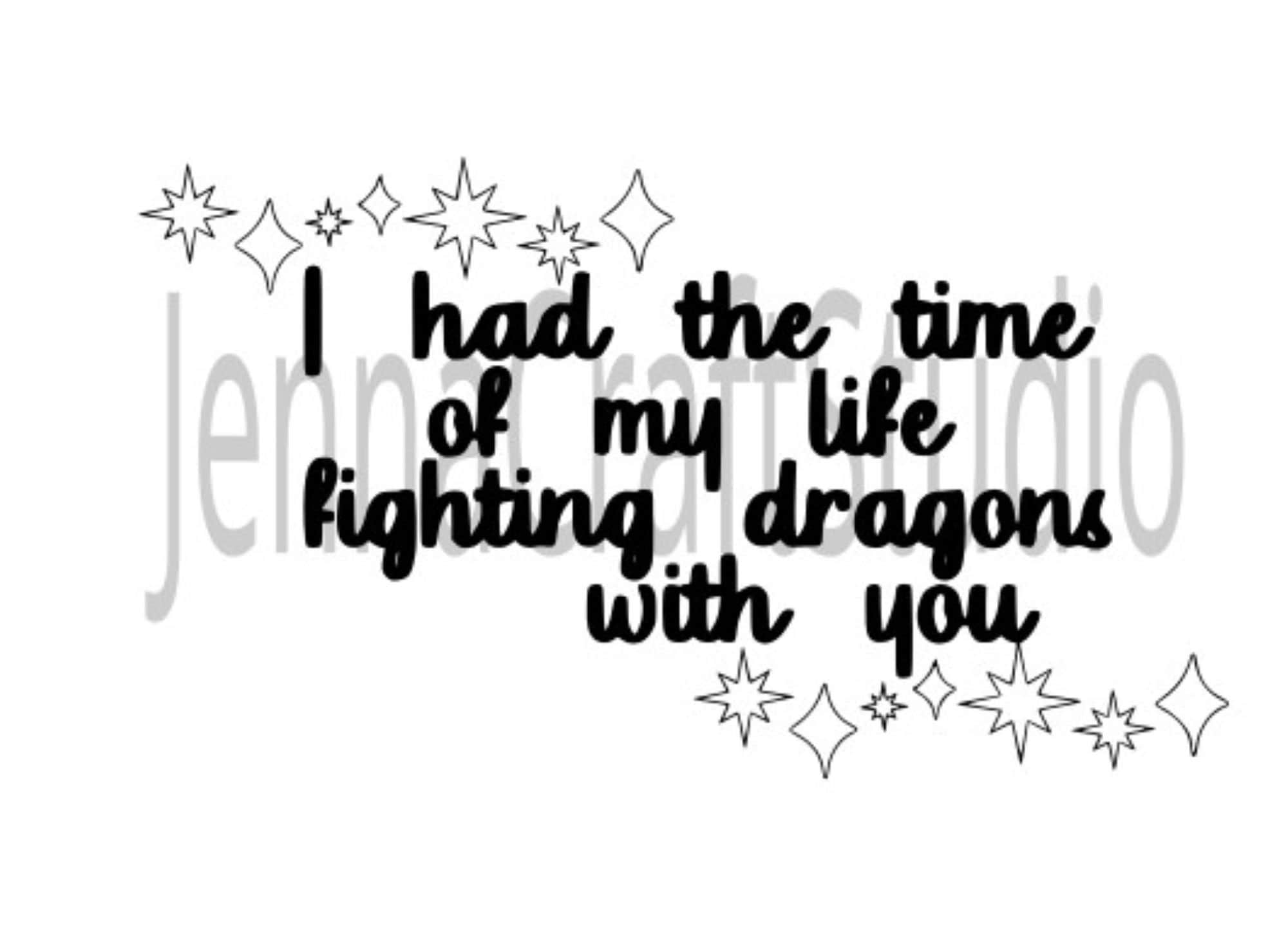 I Had the Time of My Life Fighting Dragons With You Svg | Taylor ...