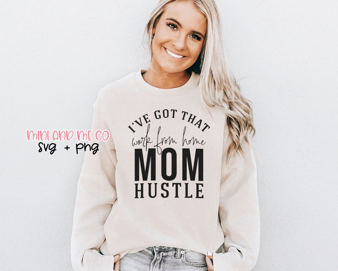 Mom SVG, Sublimation Designs Downloads, I've Got That Working From Home ...